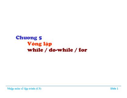 Bài giảng Nhập môn về lập trình - Chương 5: Vòng lặp while/do-while/for