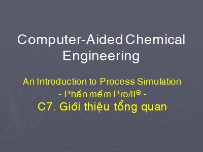 Bài giảng Computer-aided chemical engineering - Chương 7: Giới thiệu ...